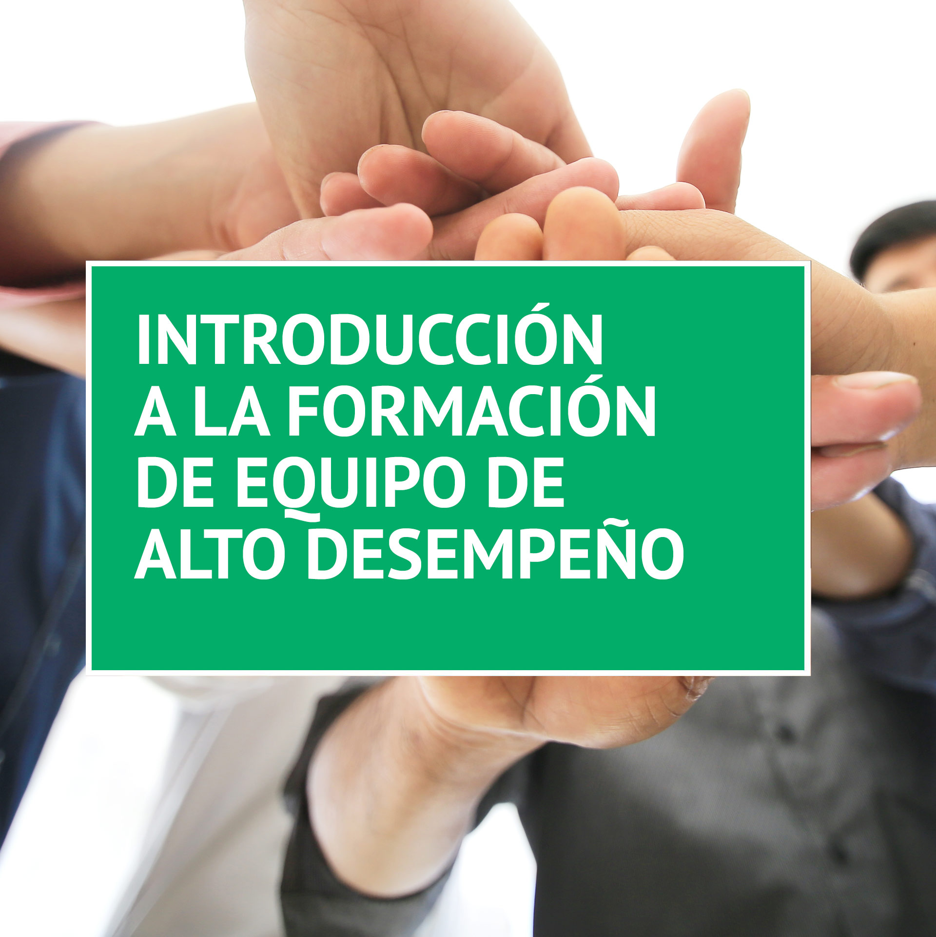 INTRODUCCIÓN A LA FORMACIÓN DE EQUIPOS DE ALTO DESEMPEÑO | IDE