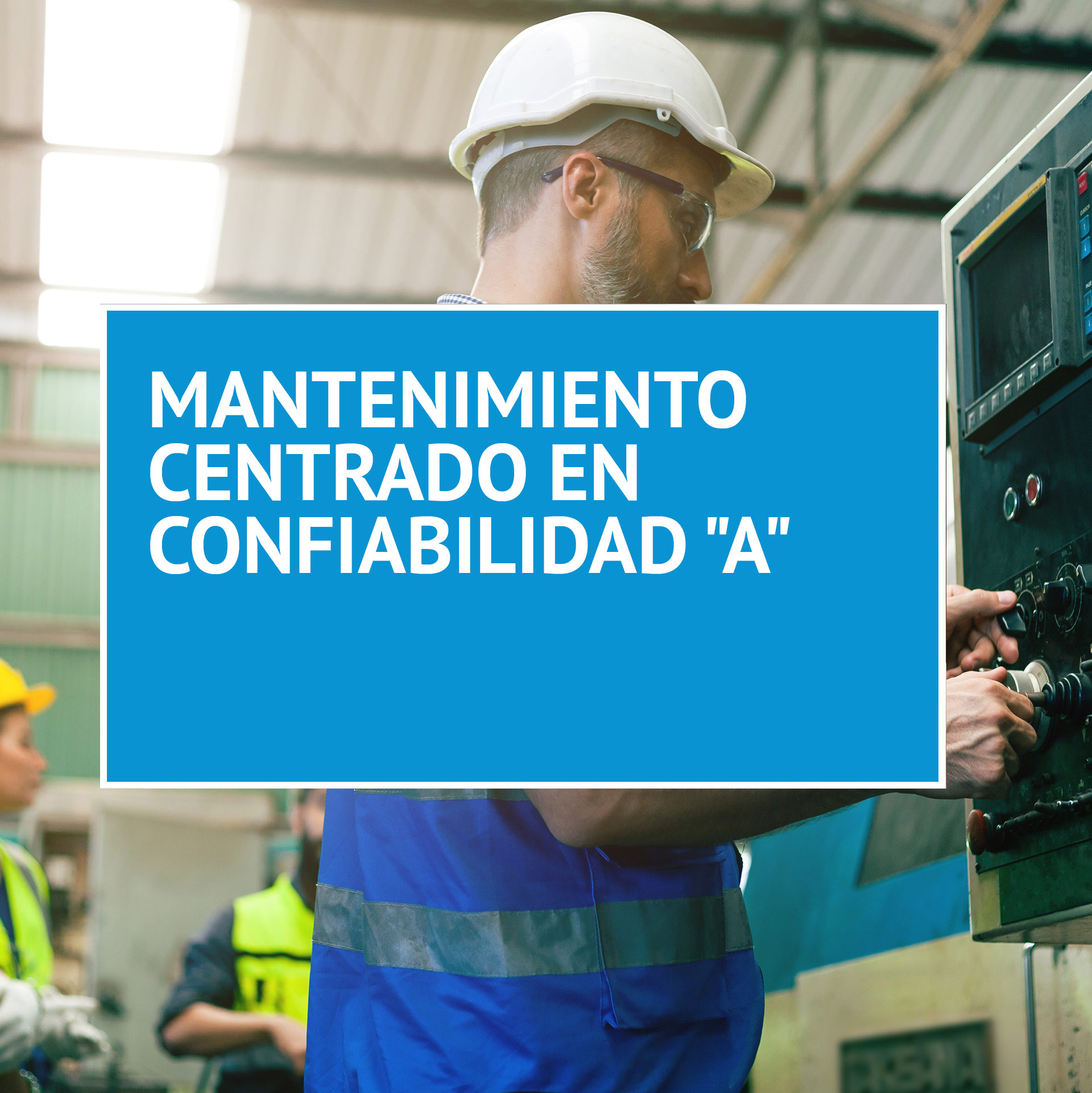 MANTENIMIENTO CENTRADO EN CONFIABILIDAD “A” | IDE