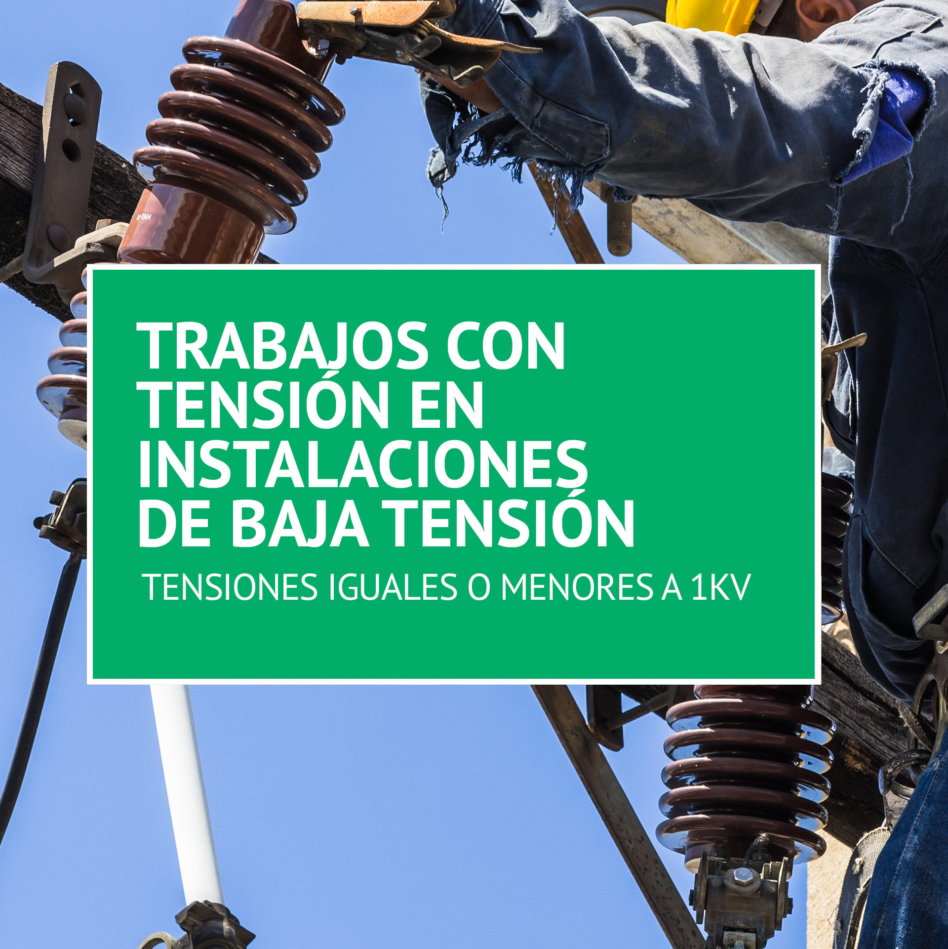 TRABAJO CON TENSIÓN EN INSTALACIONES DE BAJA TENSIÓN – TENSIONES ...